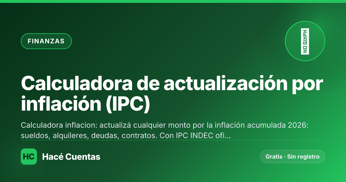 IPC 2026 Argentina Mes a Mes: Actualización por Inflación