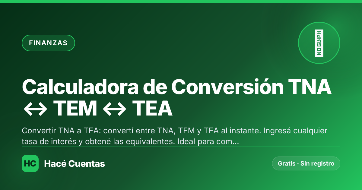 Calculadora de Conversión TNA ↔ TEM ↔ TEA 2026