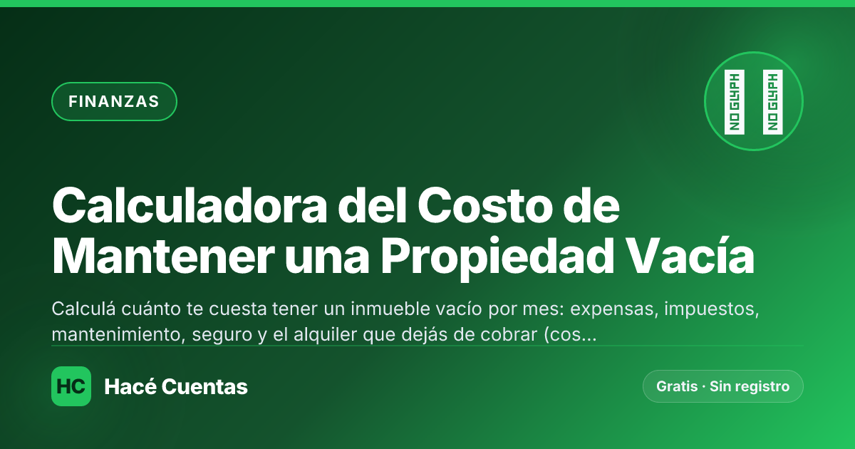 Calculadora del Costo de Mantener una Propiedad Vacía (Mensual) | Hacé ...