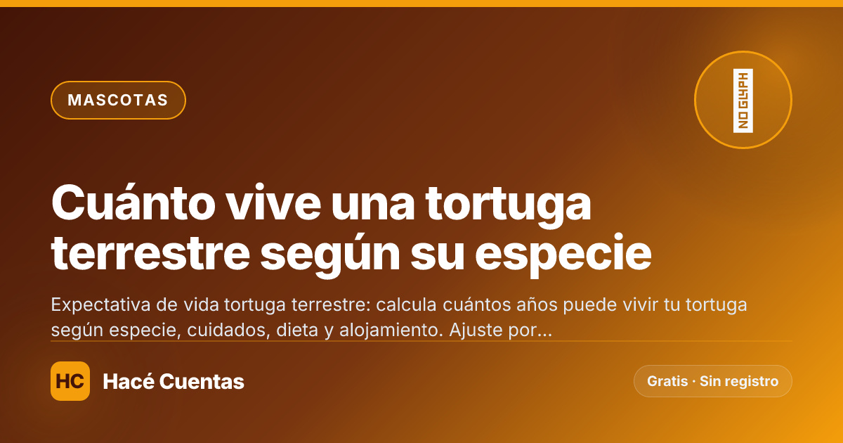 ¿Cuánto vive una tortuga terrestre? Calculadora + tabla por especie ...