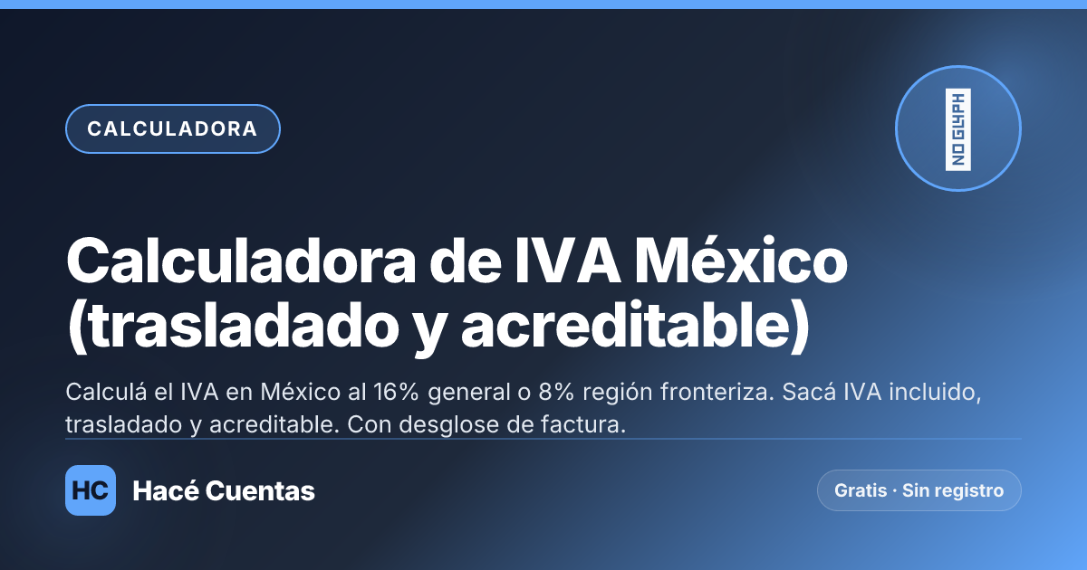 Calculadora IVA México 2026 - 16% general y 8% frontera