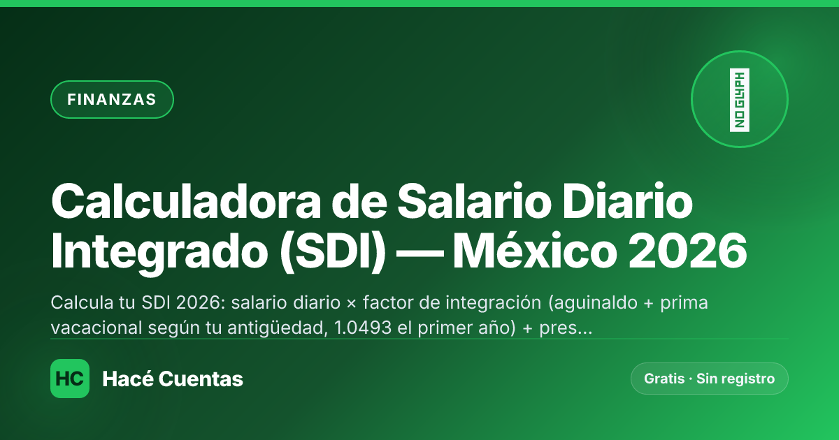 Calculadora de Salario Diario Integrado (SDI) México 2026: factor de ...