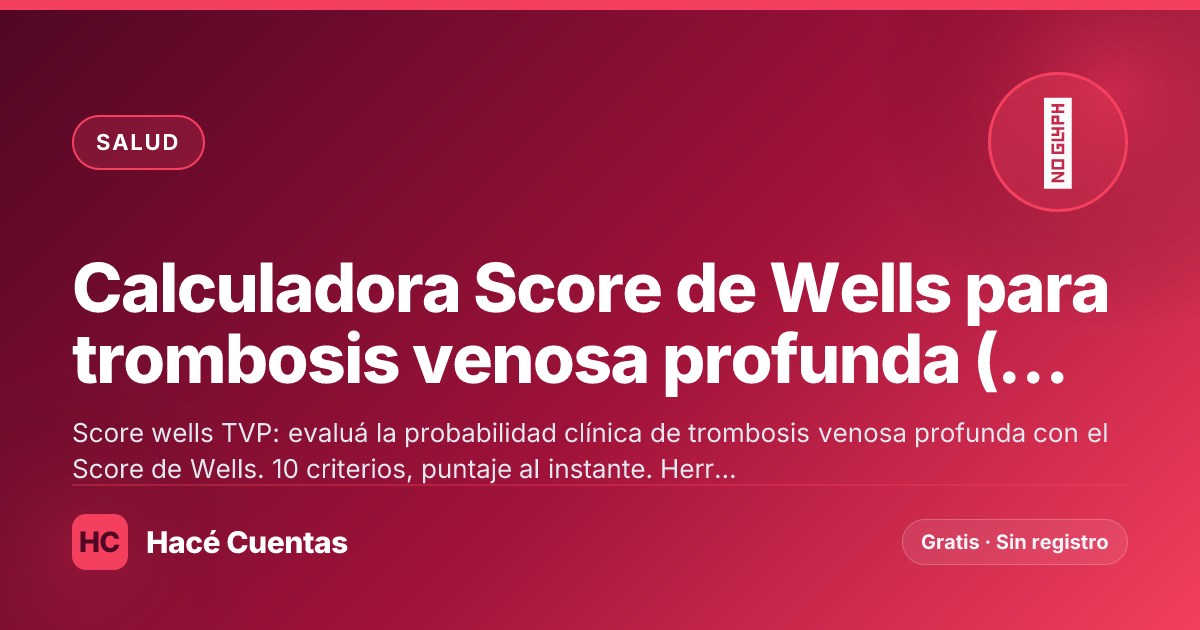 Score de Wells TVP: Riesgo Trombosis Venosa | Hacé Cuentas