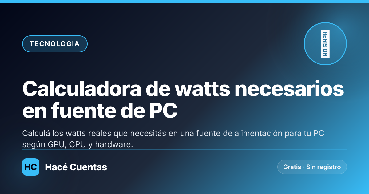 Calculadora de watts necesarios en fuente de PC 2026