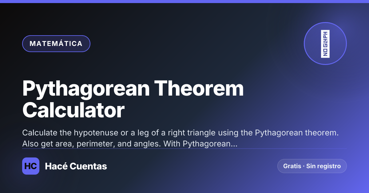 Pythagorean Theorem Calculator 2026 — Hypotenuse & Legs | Hacé Cuentas